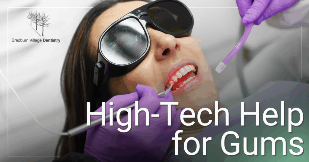 Laser Gum Therapy | Bradburn Village Dentistry